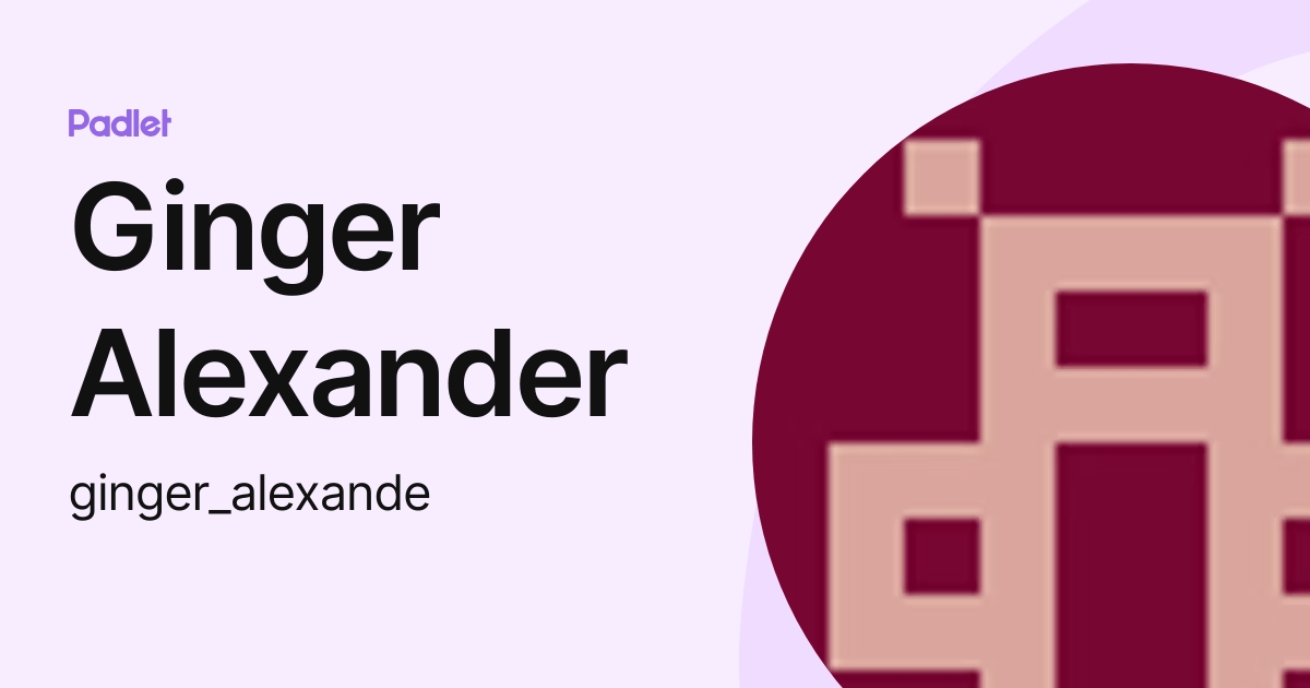 Ginger Alexander (ginger_alexande) profile | Padlet