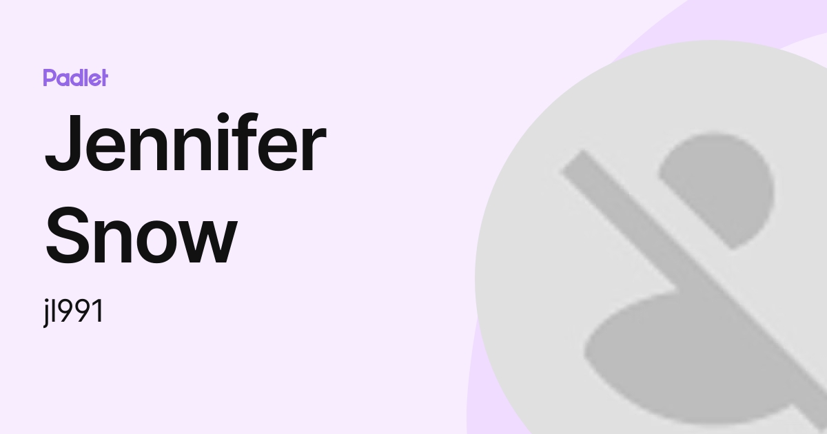 Jennifer Snow (jl991) profile | Padlet