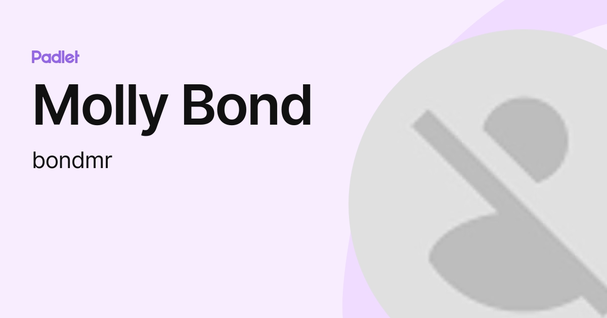 Molly Bond (bondmr) profile | Padlet