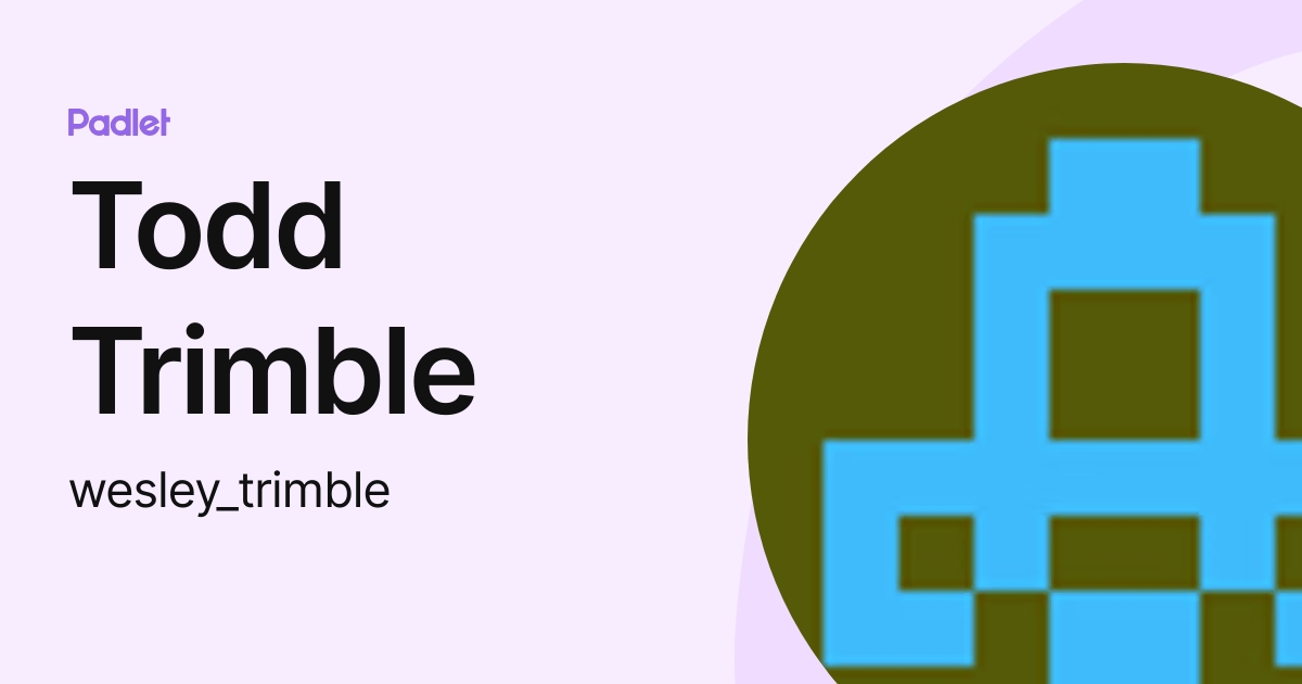Todd Trimble (wesley_trimble) profile | Padlet