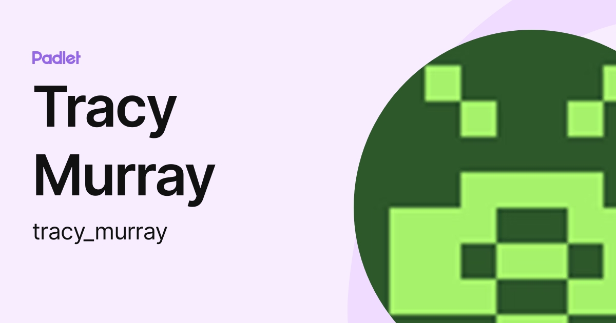 Tracy Murray (tracy_murray) profile | Padlet