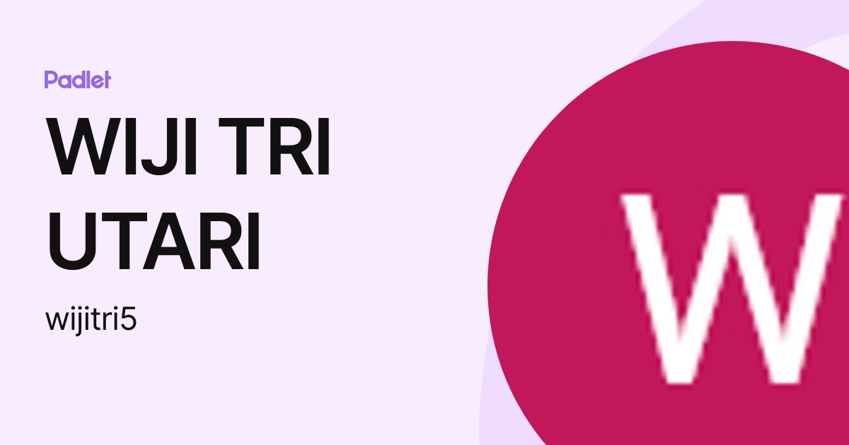 WIJI TRI UTARI (wijitri5) profile | Padlet