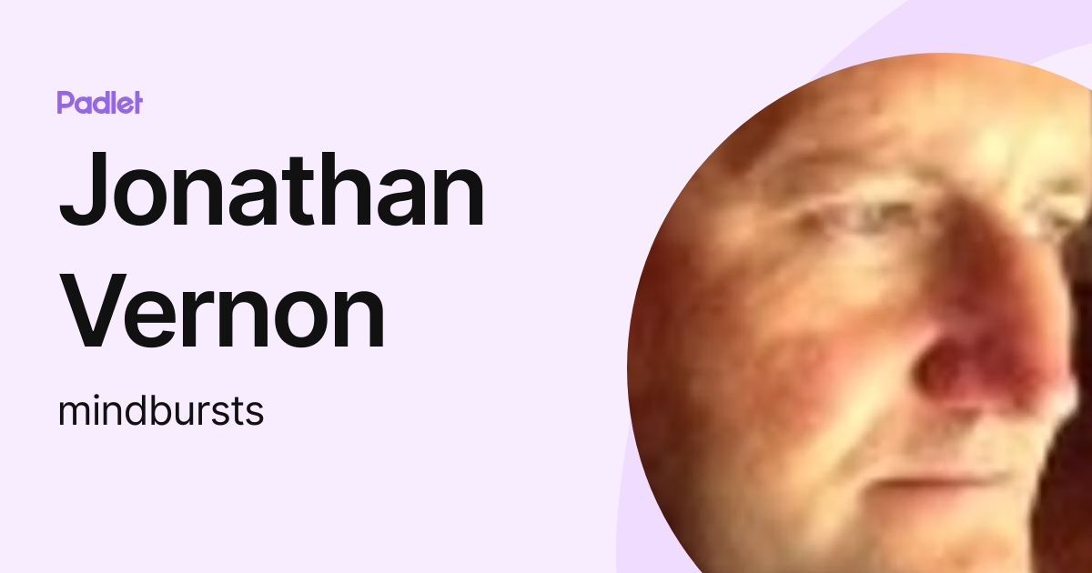 Jonathan Vernon (mindbursts) profile | Padlet