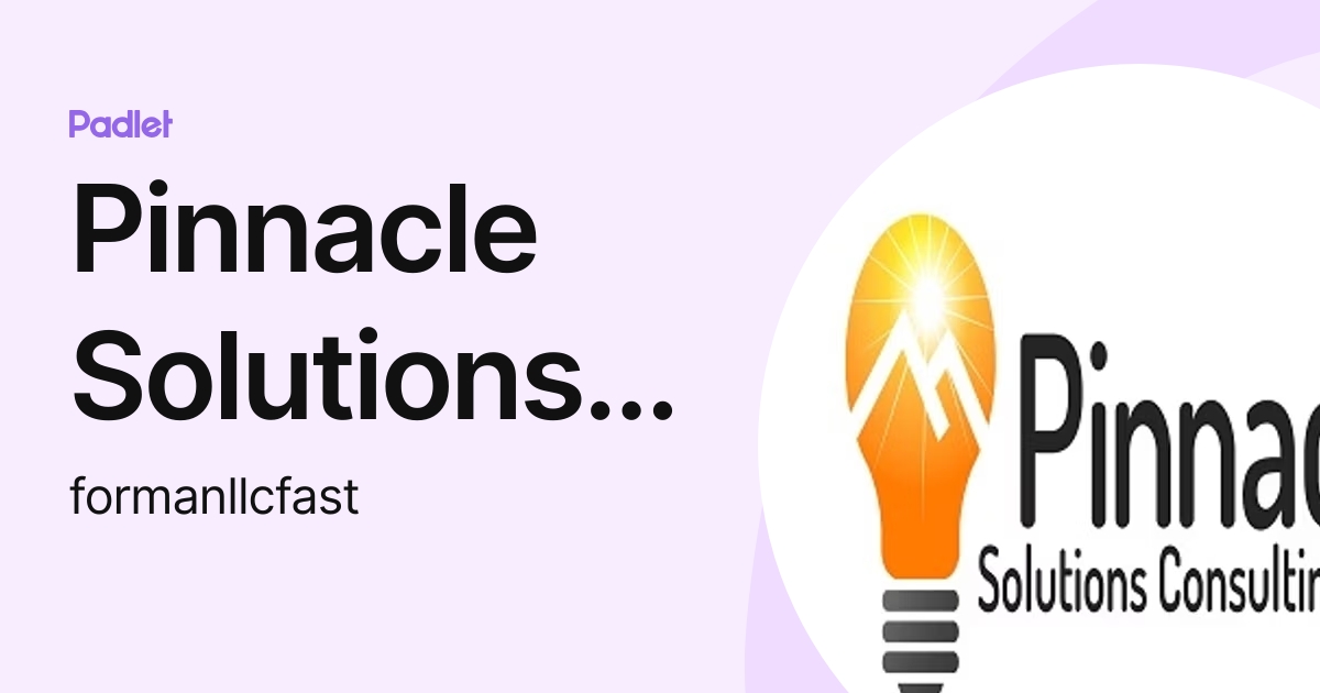Pinnacle Solutions Consulting, LLC (formanllcfast) profile | Padlet