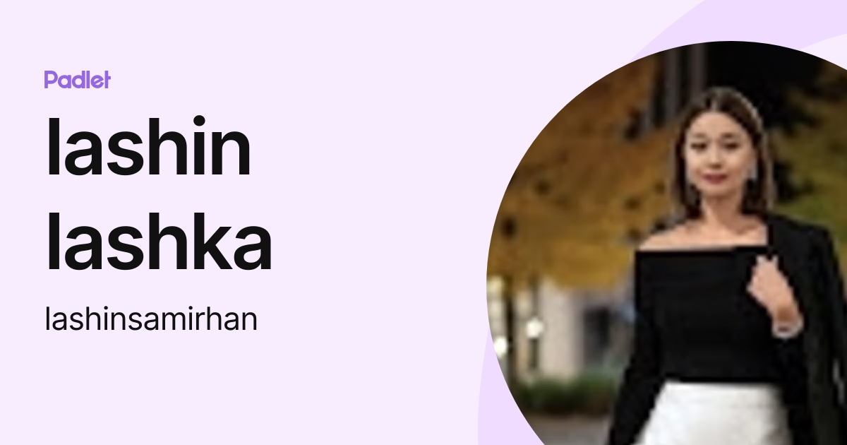 lashin lashka (lashinsamirhan) profile | Padlet
