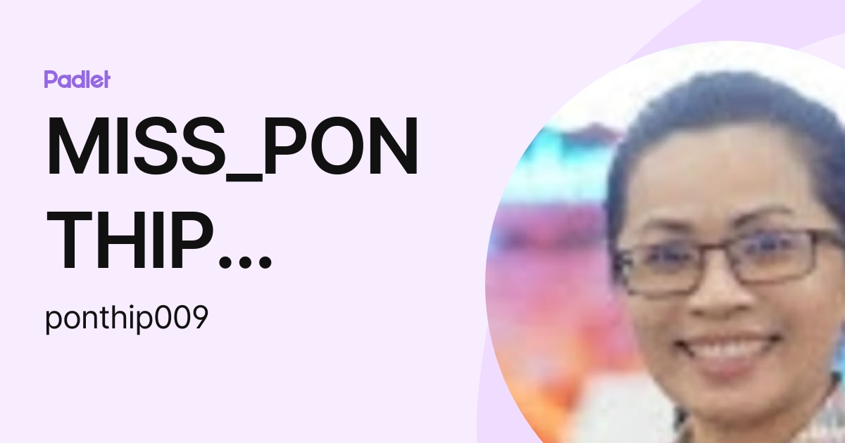 MISS_PONTHIP PONSUNGNERN (ponthip009) profile | Padlet