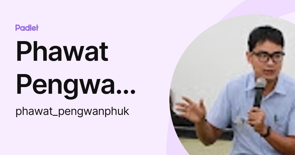 Phawat Pengwanphuk (phawat_pengwanphuk) profile | Padlet