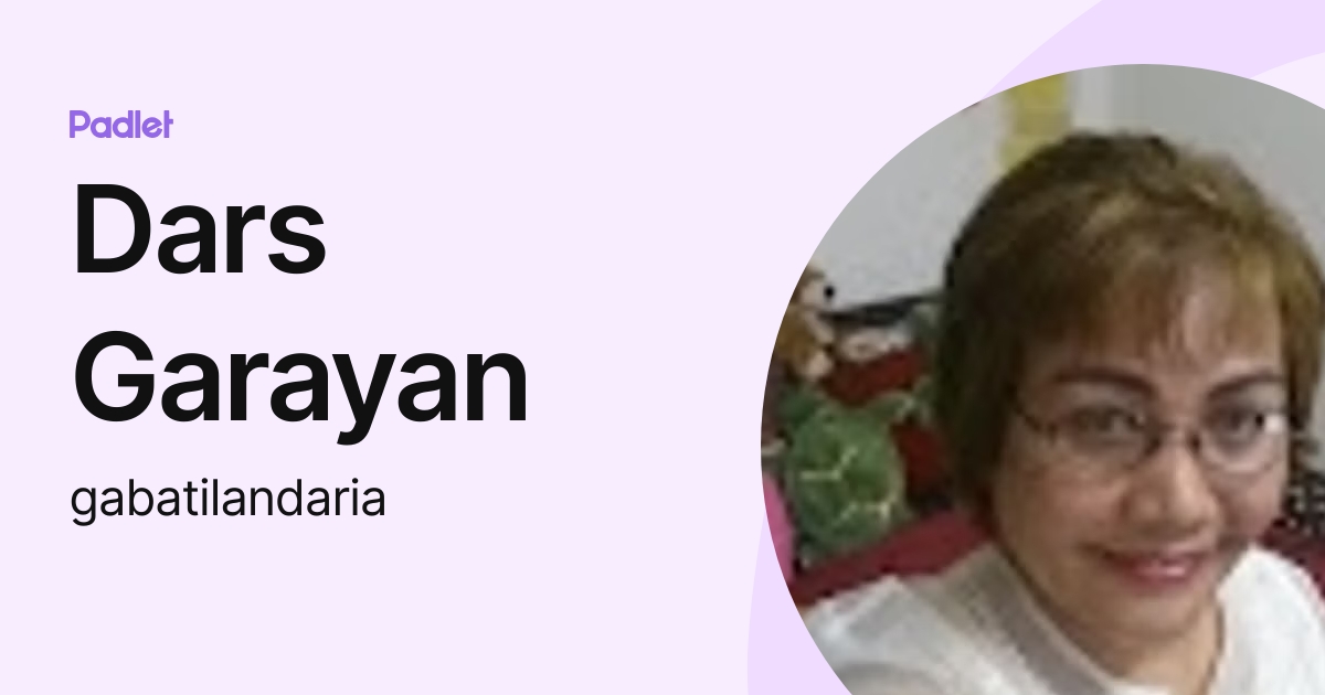 Dars Garayan (gabatilandaria) profile | Padlet