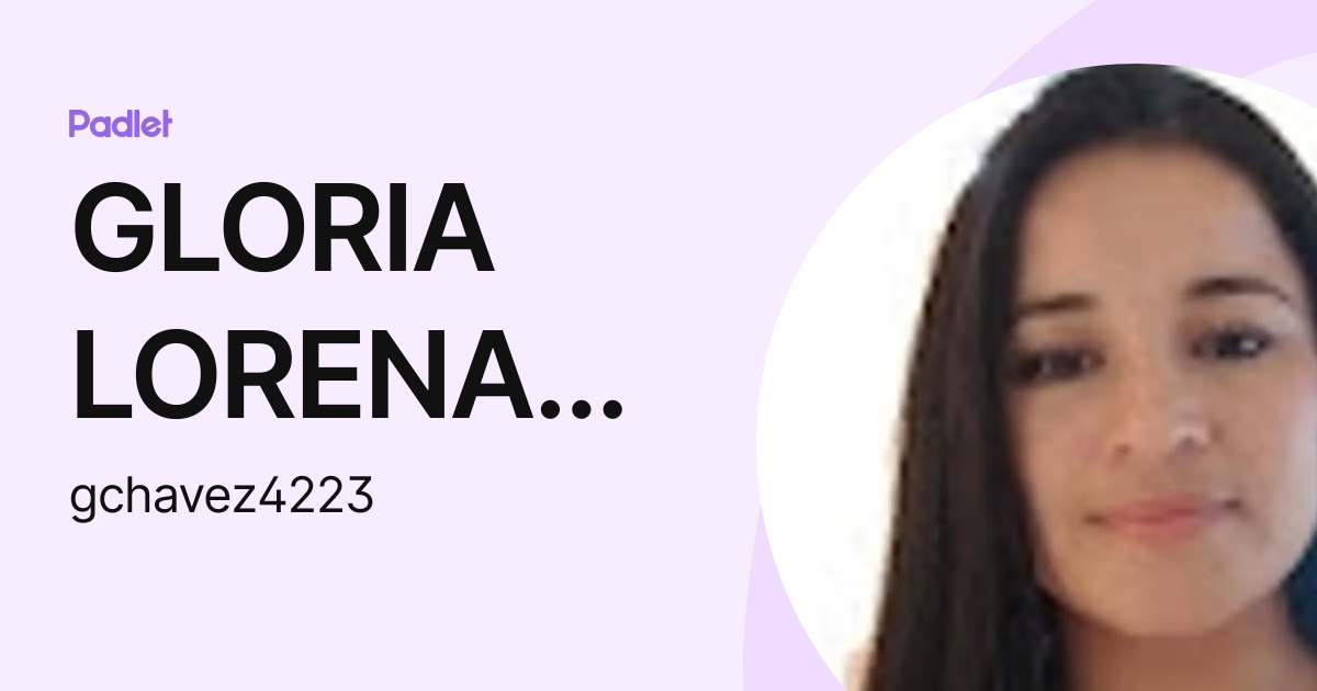 GLORIA LORENA CHAVEZ COBEÑA (gchavez4223) profile | Padlet