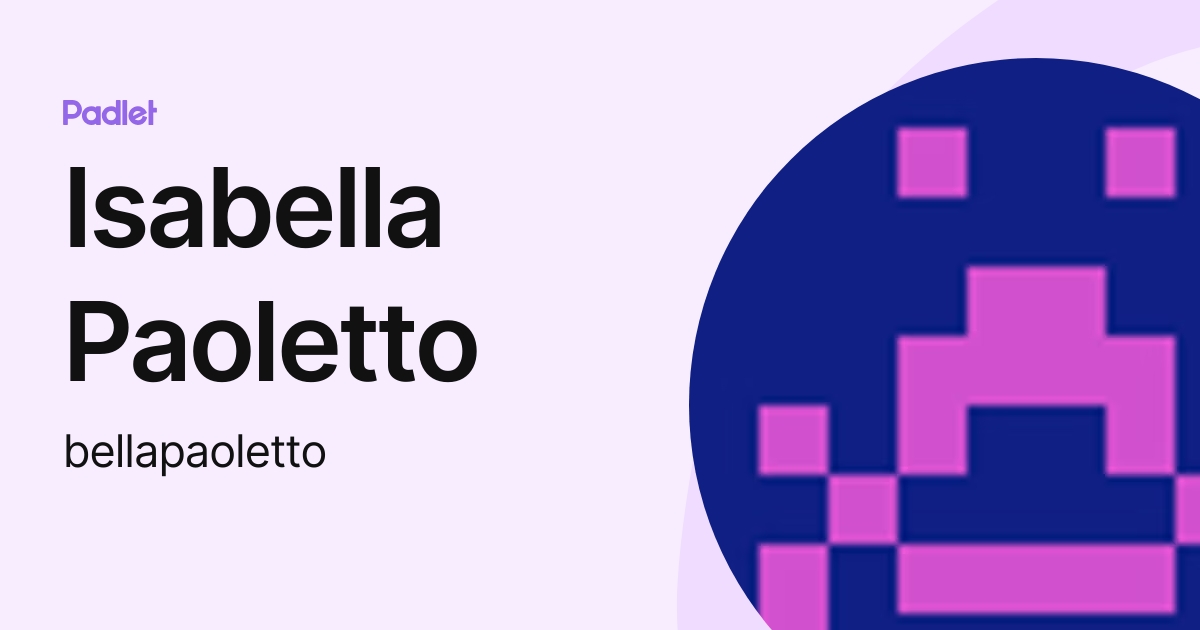 Isabella Paoletto (bellapaoletto) profile | Padlet