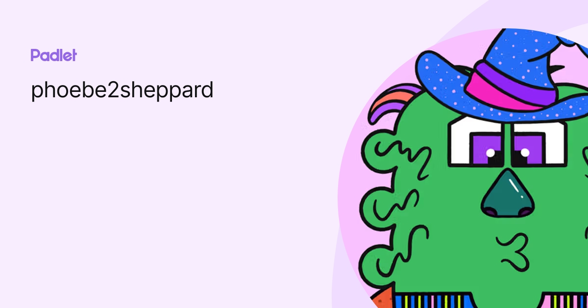 phoebe2sheppard profile | Padlet