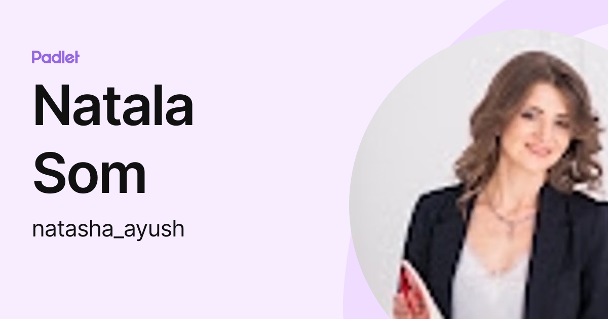 Natala Som (natasha_ayush) profile | Padlet