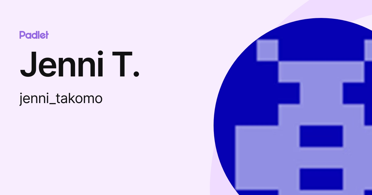 Jenni T. (jenni_takomo) profile | Padlet