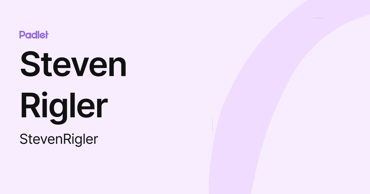 Steven Rigler (StevenRigler) profile | Padlet