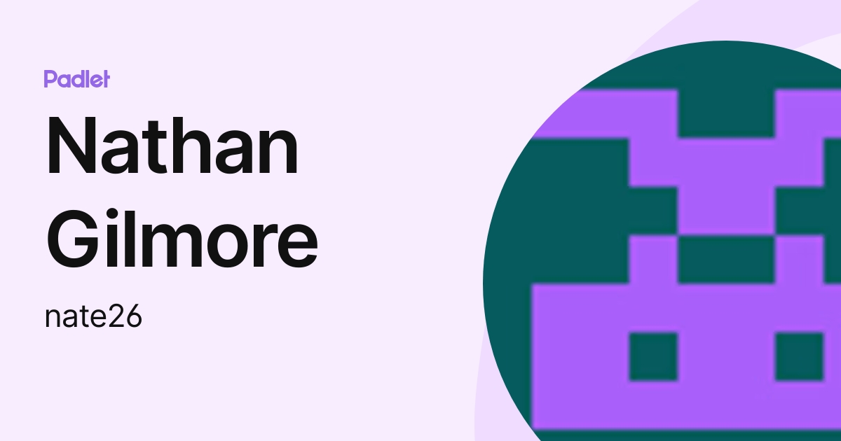 Nathan Gilmore (nate26) profile | Padlet