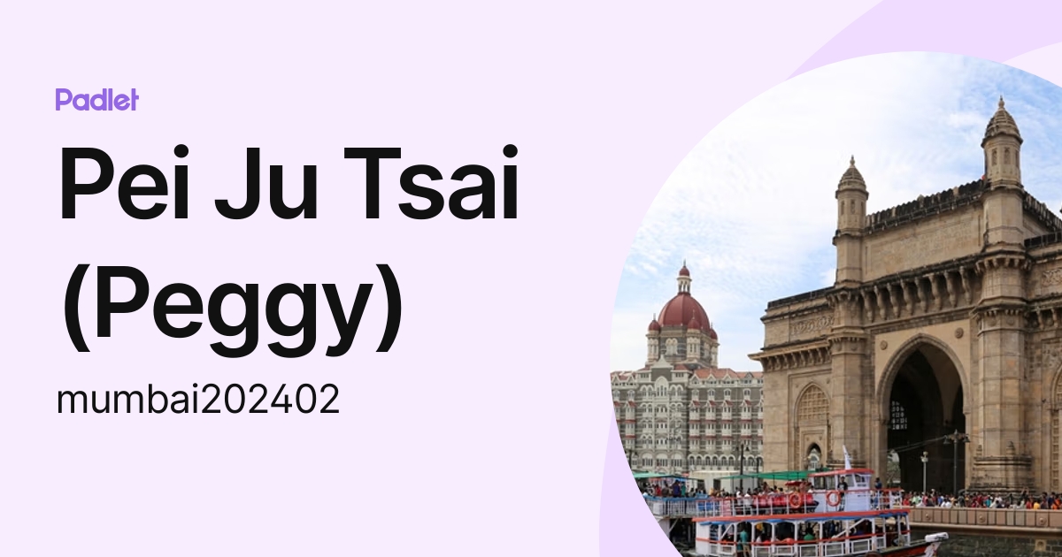 Pei Ju Tsai (Peggy) (mumbai202402) profile | Padlet
