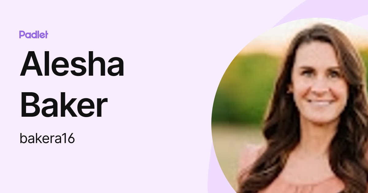 Alesha Baker (bakera16) profile | Padlet