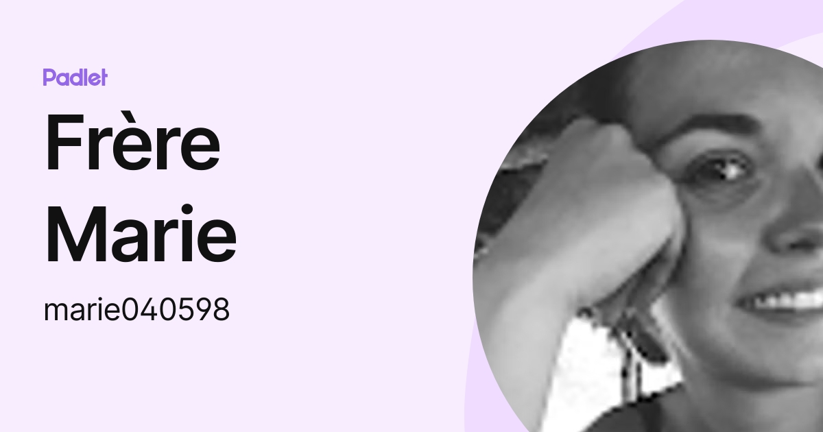 Frère Marie (marie040598) profile | Padlet
