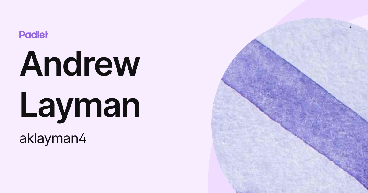 Andrew Layman (aklayman4) profile | Padlet