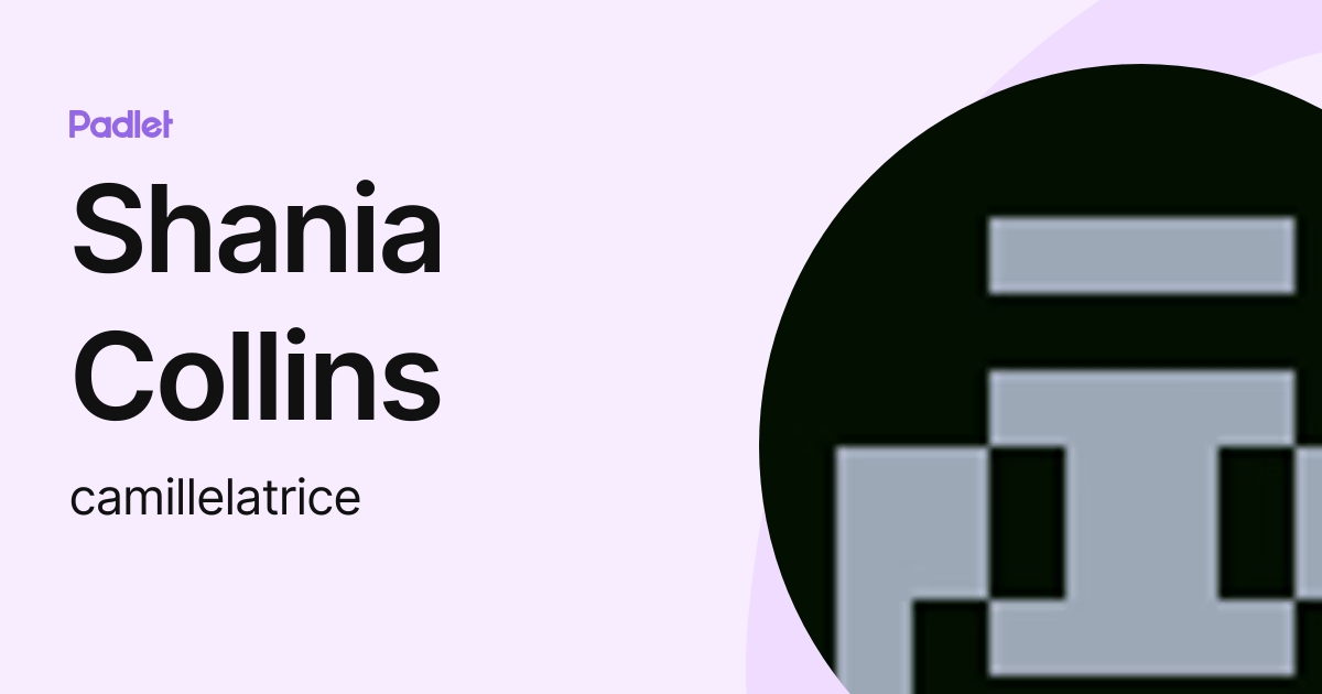 Shania Collins (camillelatrice) profile | Padlet
