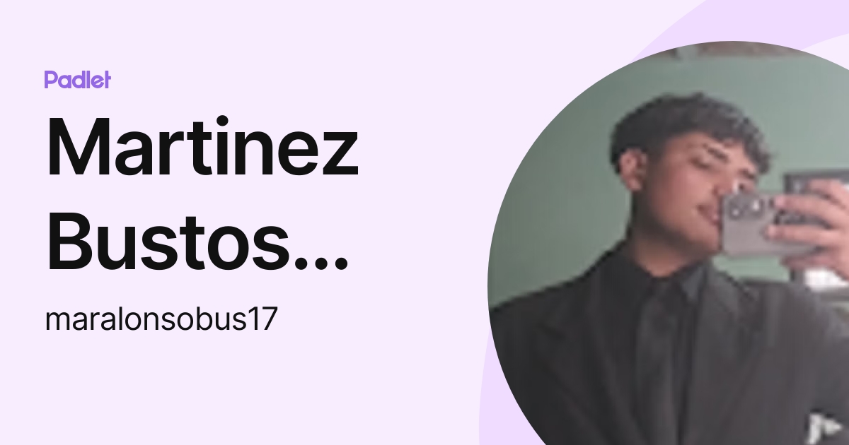 Martinez Bustos Alonso (maralonsobus17) profile | Padlet
