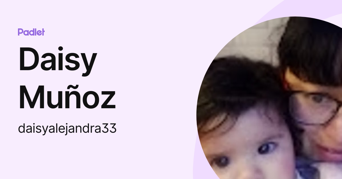 Daisy Muñoz (daisyalejandra33) profile | Padlet