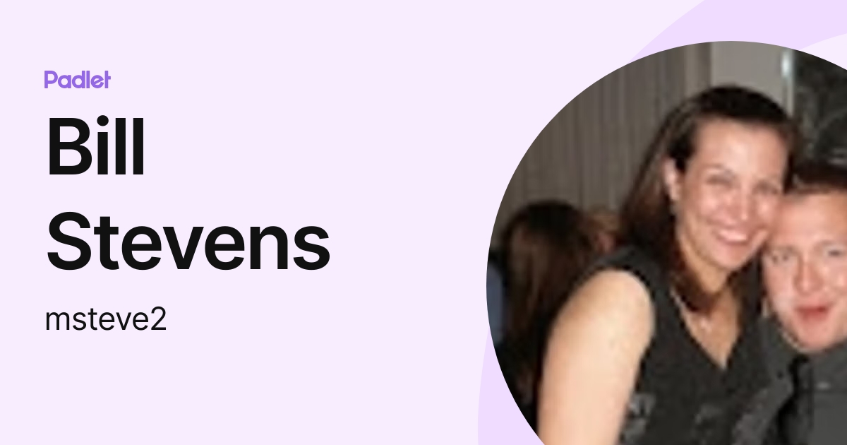Bill Stevens (msteve2) profile | Padlet