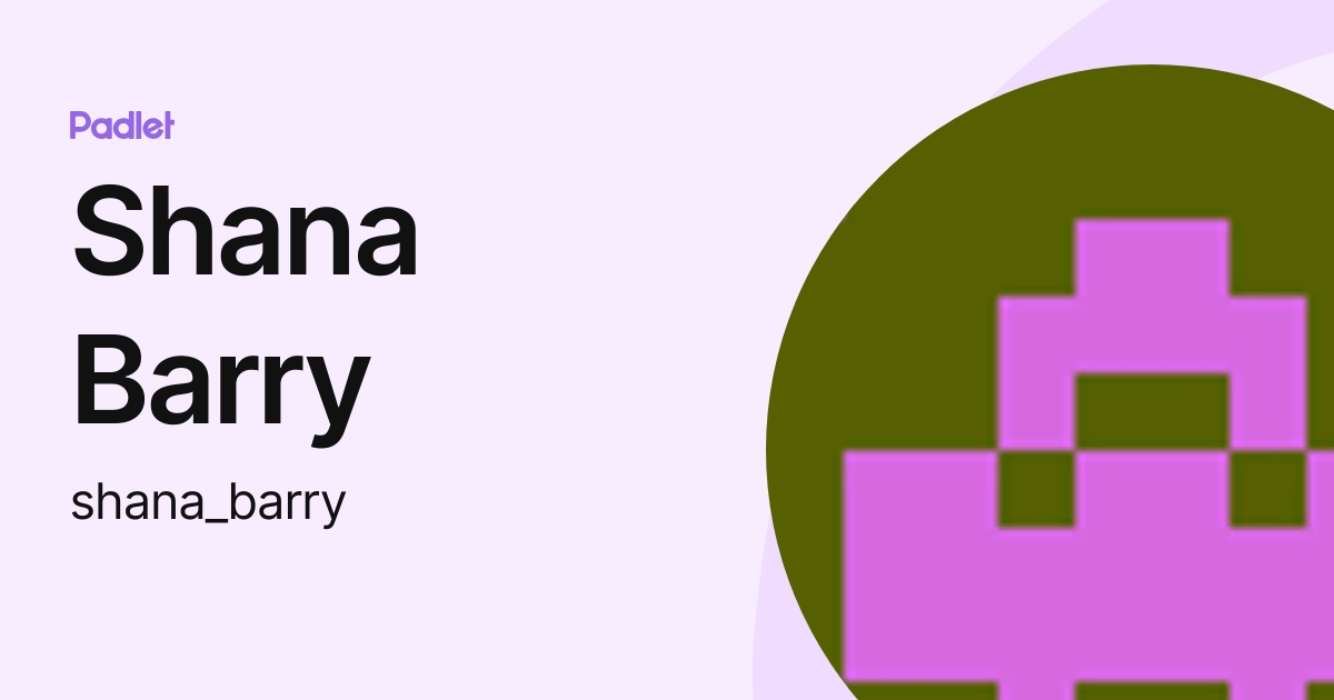 Shana Barry (shana_barry) profile | Padlet