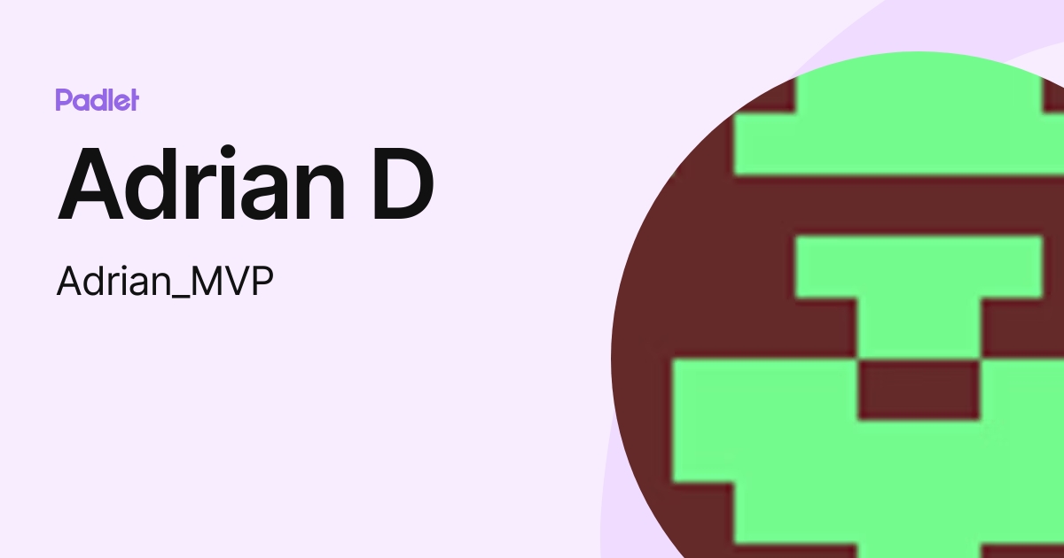Adrian D (Adrian_MVP) profile | Padlet