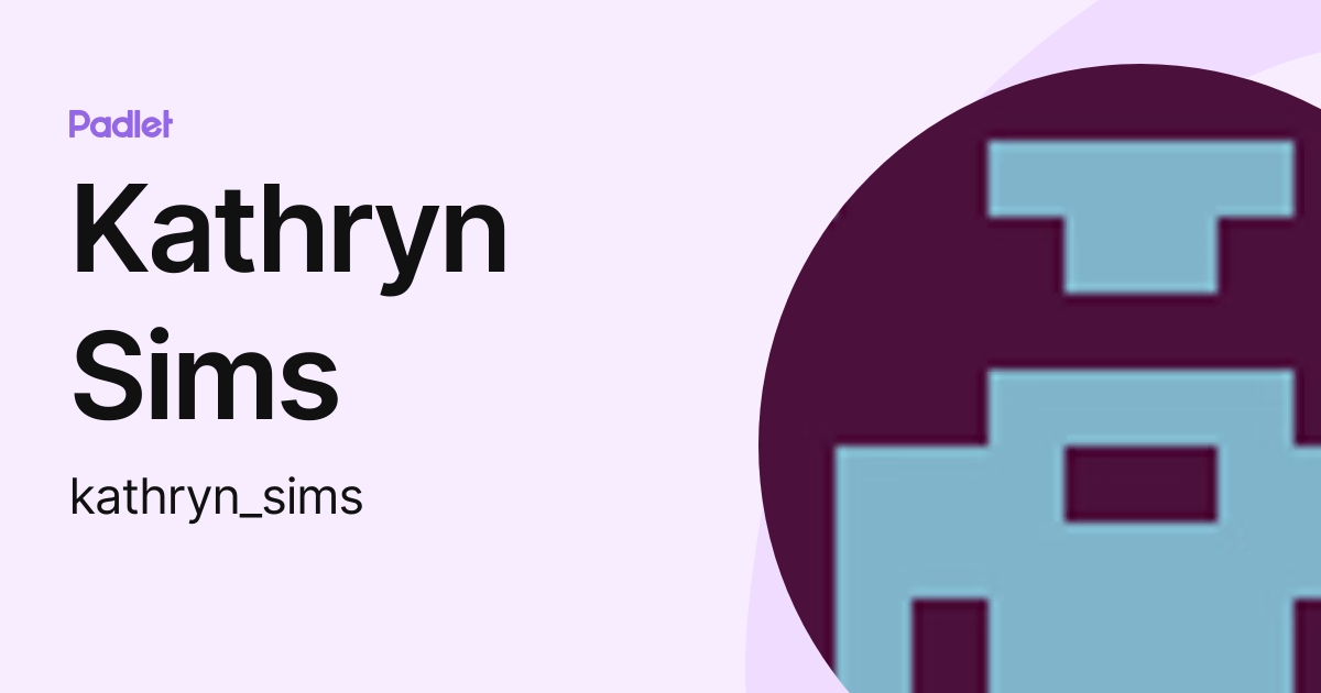 Kathryn Sims (kathryn_sims) profile | Padlet