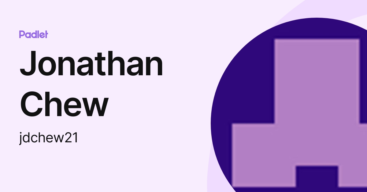 Jonathan Chew (jdchew21) profile | Padlet