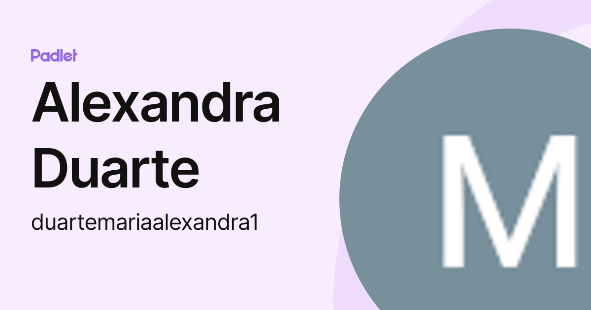 Alexandra Duarte (duartemariaalexandra1) profile | Padlet