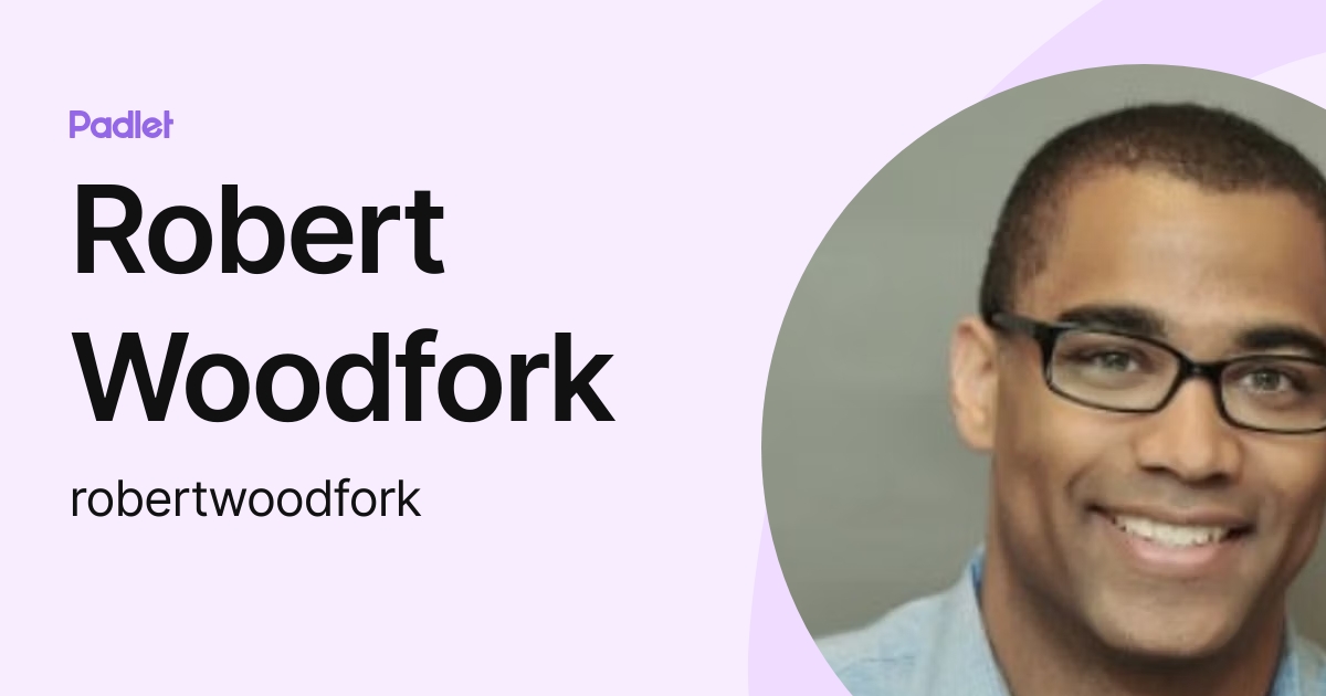 Robert Woodfork (robertwoodfork) profile | Padlet