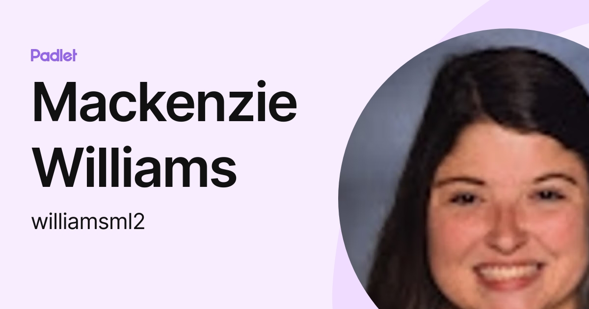 Mackenzie Williams (williamsml2) profile | Padlet