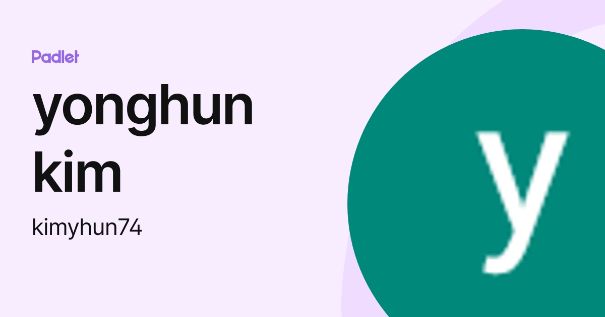 yonghun kim (kimyhun74) profile | Padlet