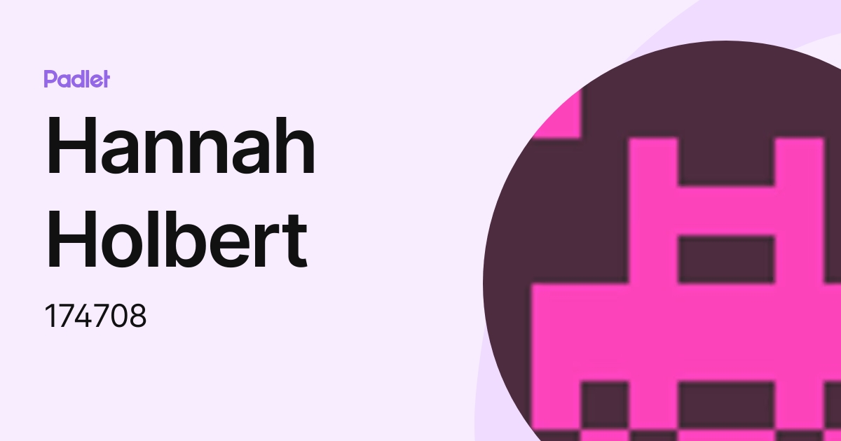Hannah Holbert (174708) profile | Padlet