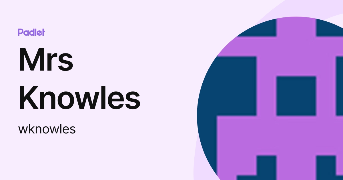 Mrs Knowles (wknowles) profile | Padlet