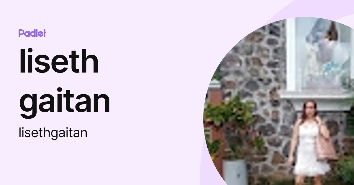 liseth gaitan (lisethgaitan) profile | Padlet