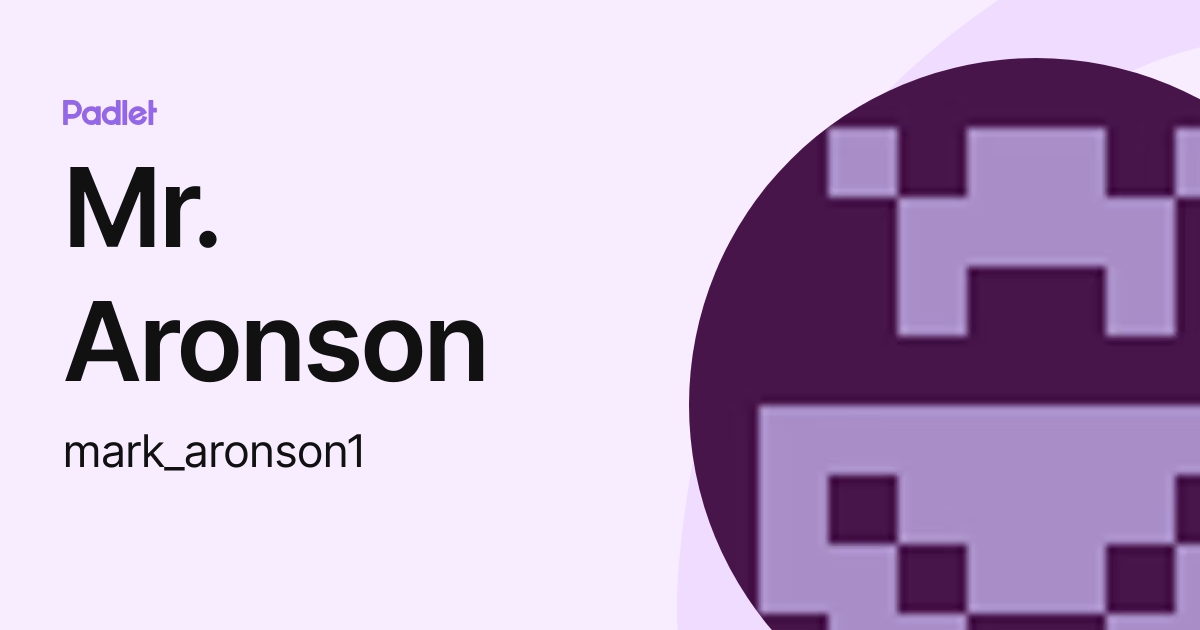 Mr. Aronson (mark_aronson1) profile | Padlet