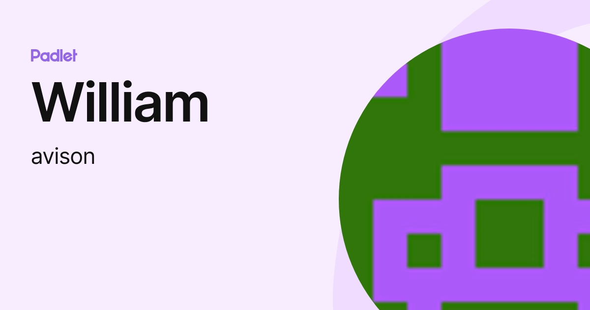 William (avison) profile | Padlet