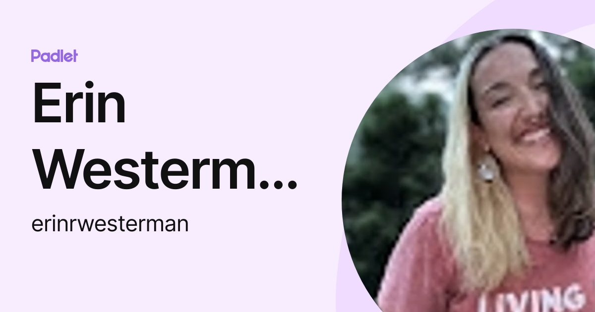 Erin Westerman (erinrwesterman) profile | Padlet