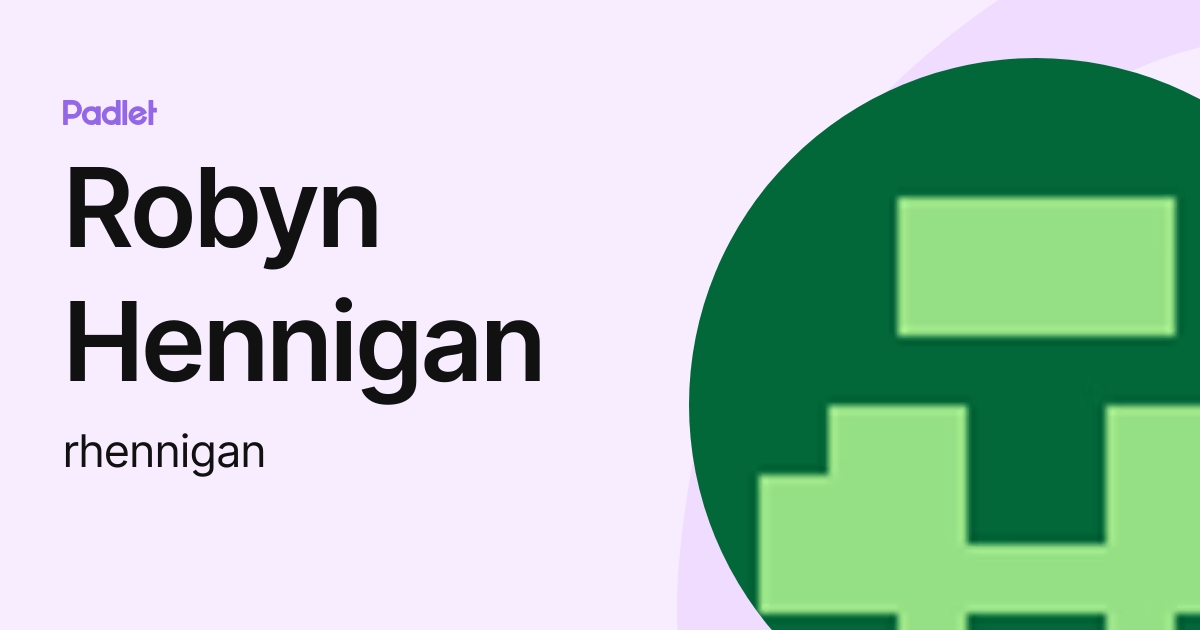 Robyn Hennigan (rhennigan) profile | Padlet