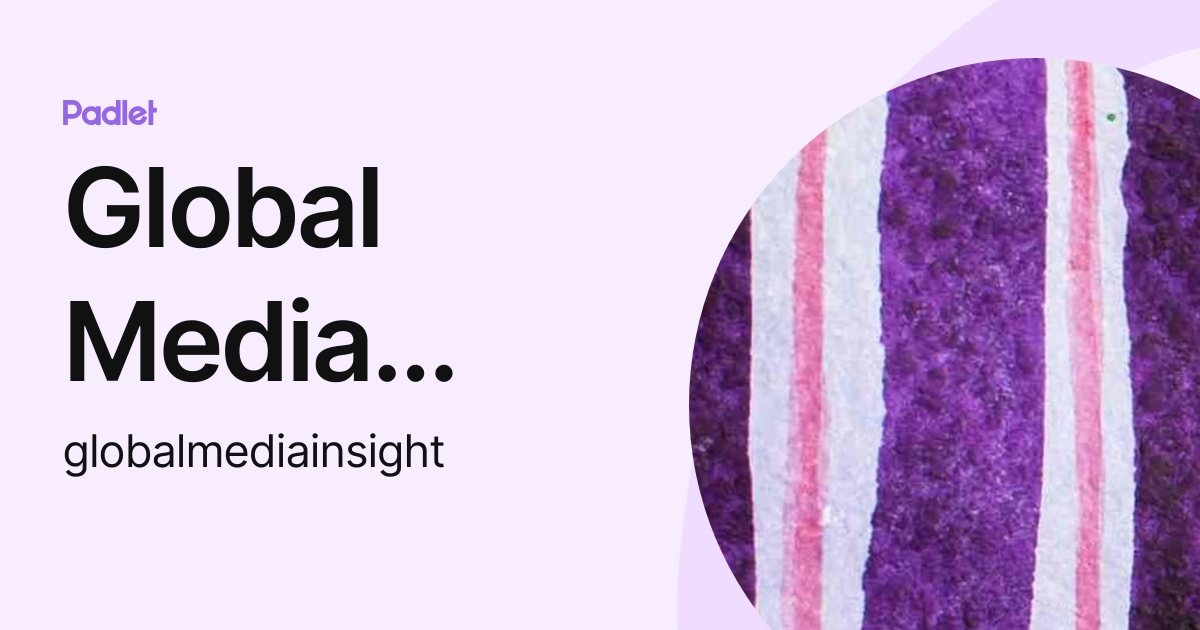 Global Media Insight (globalmediainsight) profile | Padlet