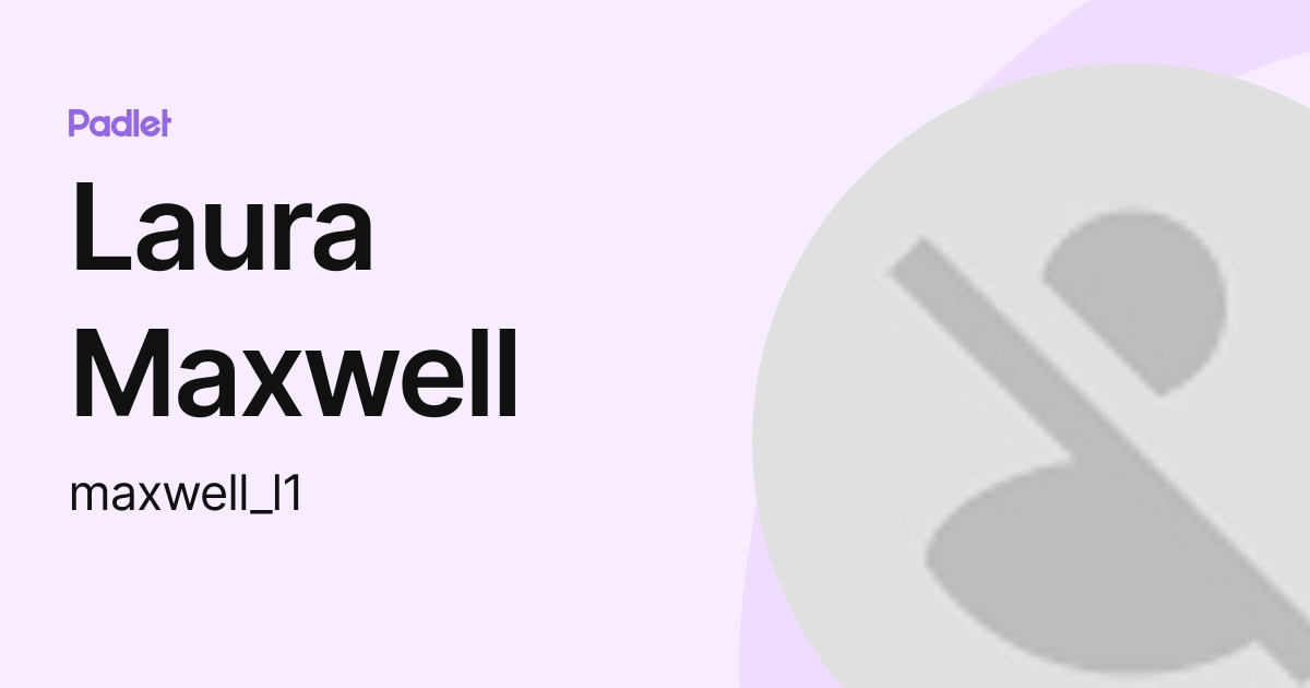 Laura Maxwell (maxwell_l1) profile | Padlet