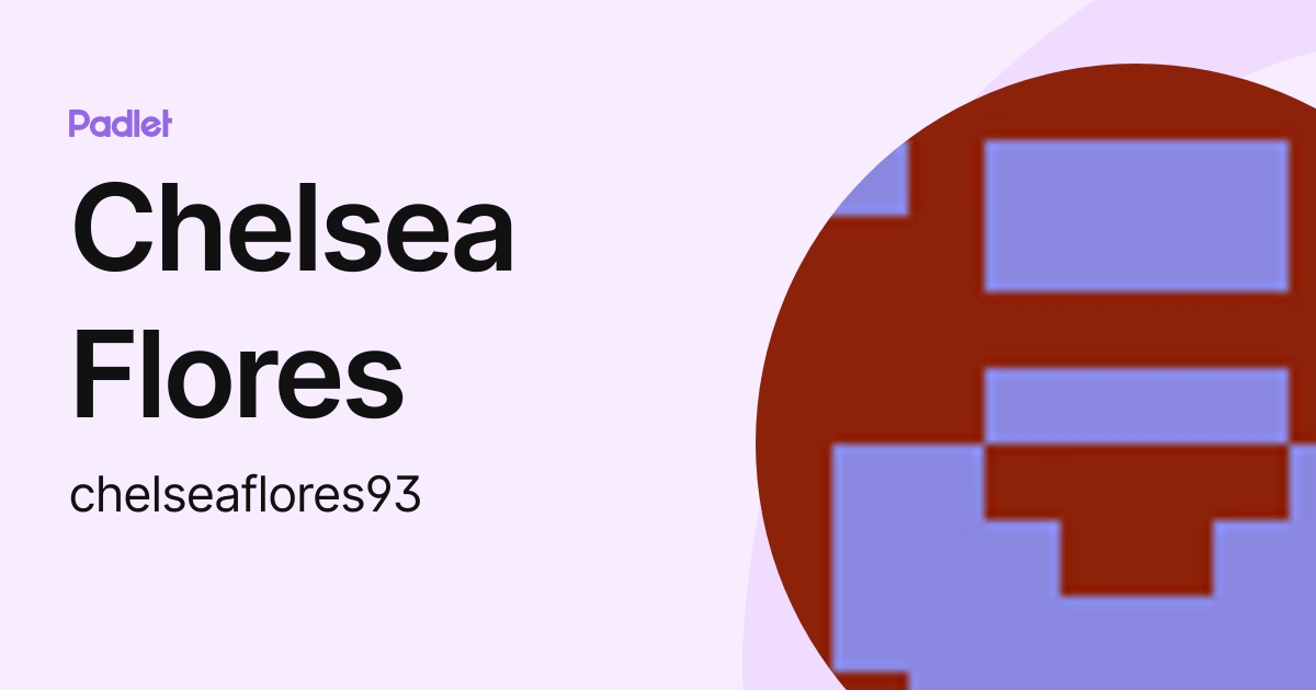 Chelsea Flores (chelseaflores93) profile | Padlet