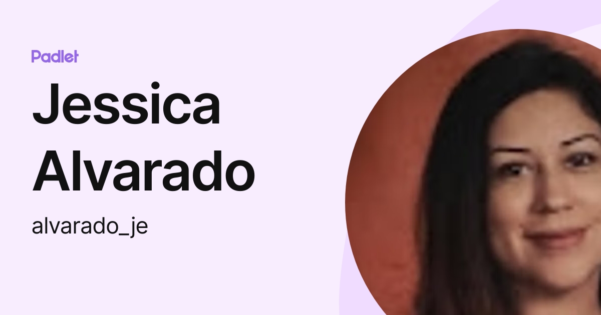 Jessica Alvarado (alvarado_je) profile | Padlet