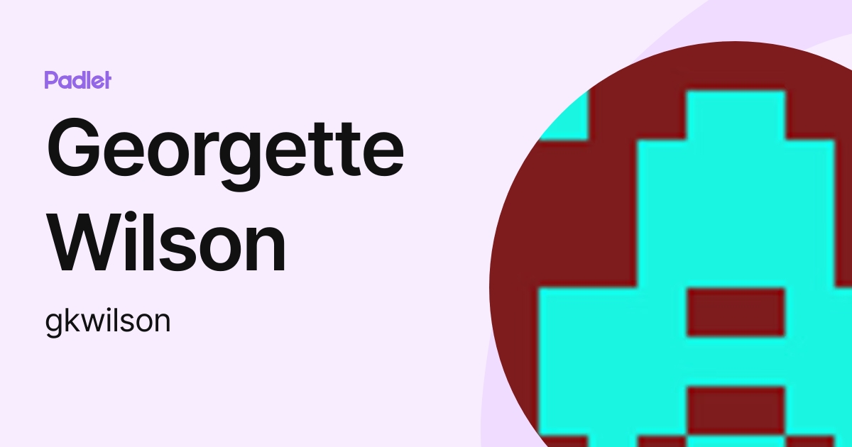 Georgette Wilson (gkwilson) profile | Padlet