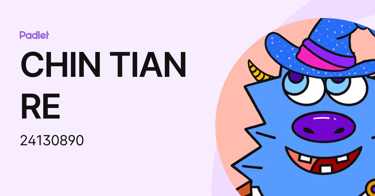 CHIN TIAN RE (24130890) profile | Padlet
