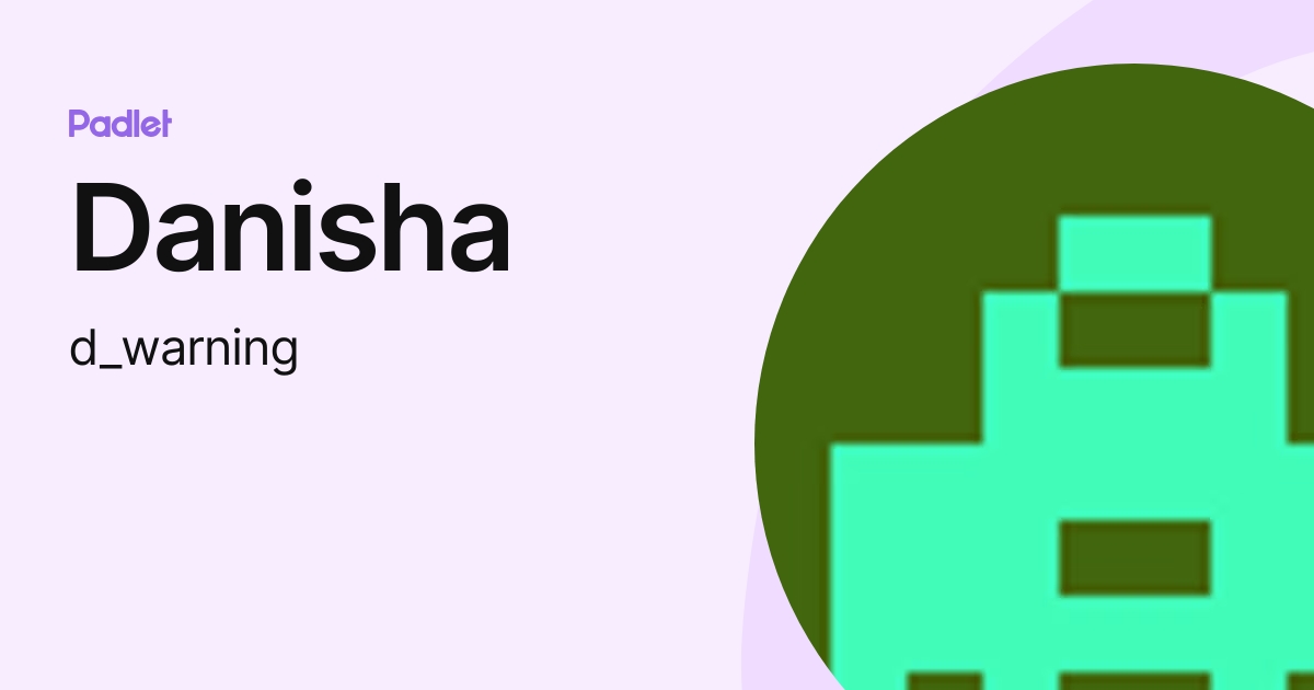 Danisha (d_warning) profile | Padlet