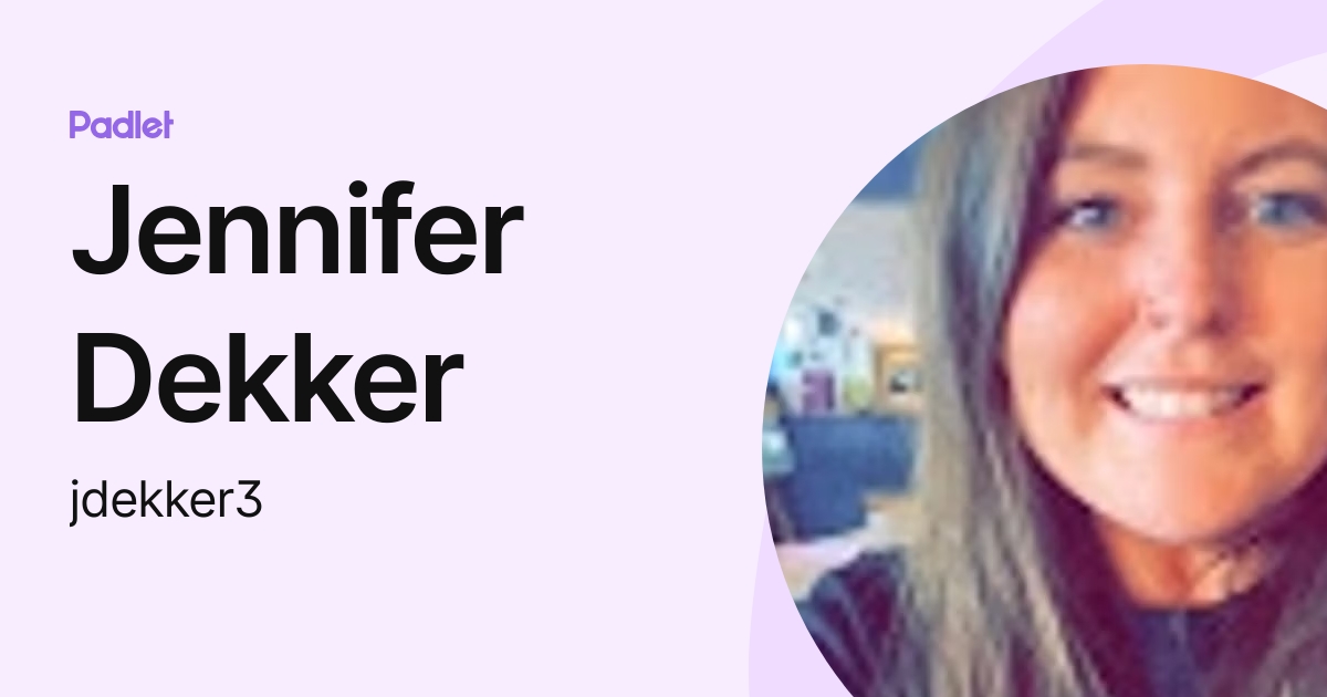 Jennifer Dekker (jdekker3) profile | Padlet